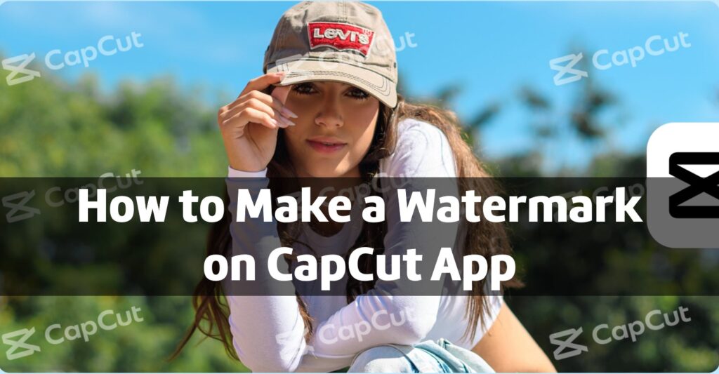 How to Make a Watermark on CapCut App